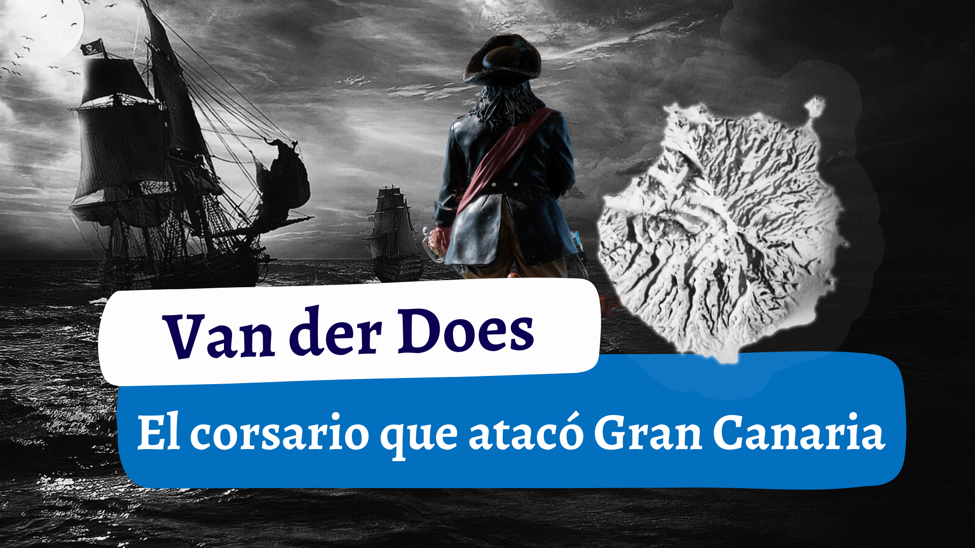 El corsario Van der Does fue incapaz de dominar Gran Canaria
